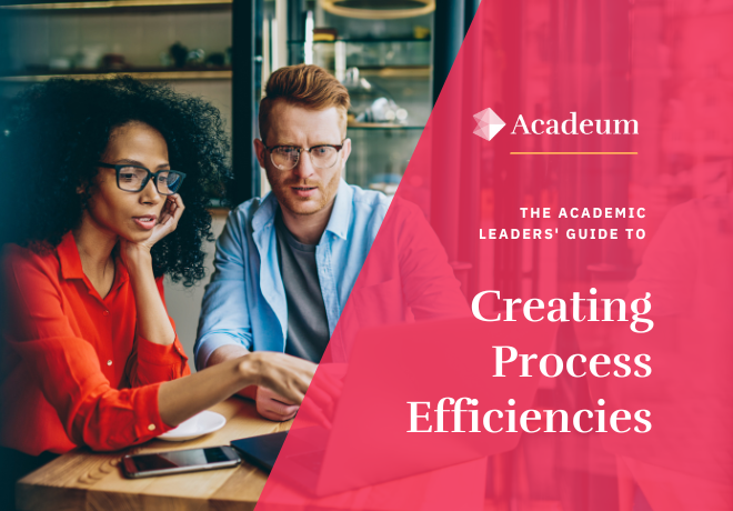The Academic Leaders' Guide to Creating Process Efficiencies